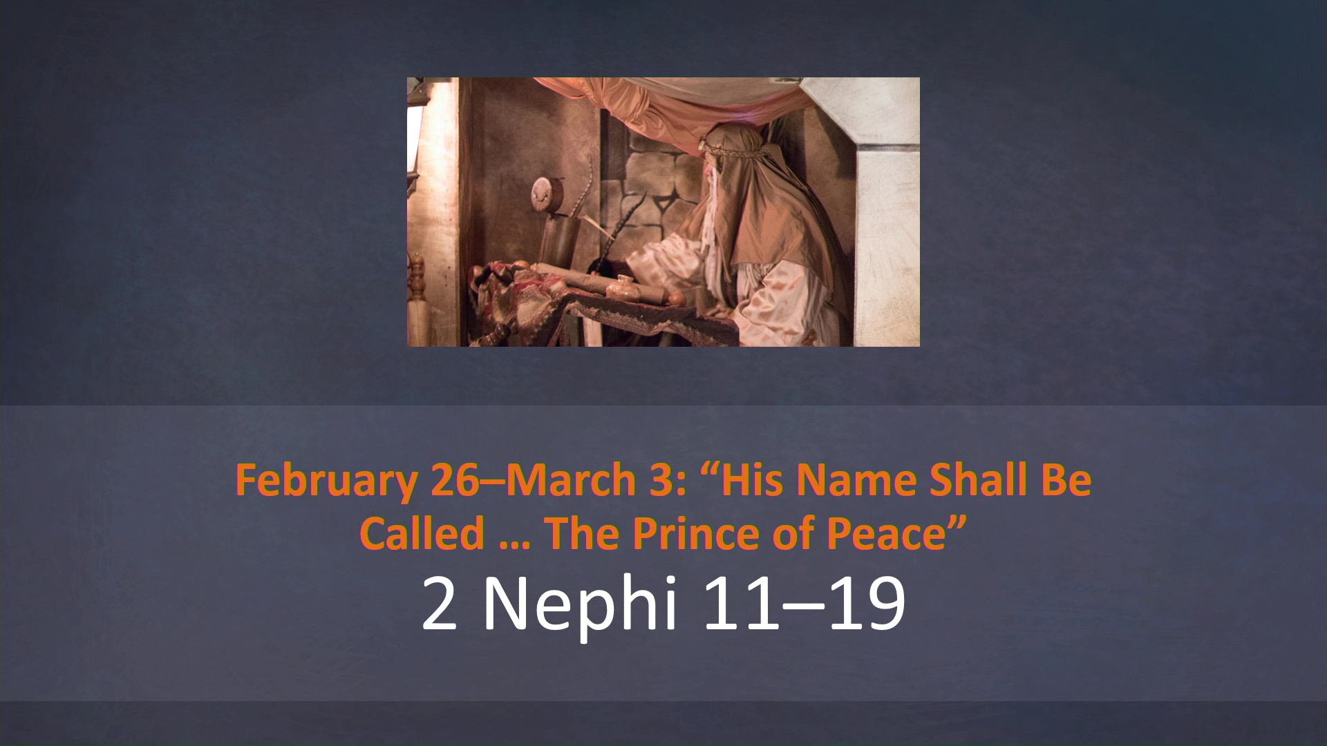 February 26–March 3: “His Name Shall Be Called … The Prince of Peace.” 2 Nephi 11–19
