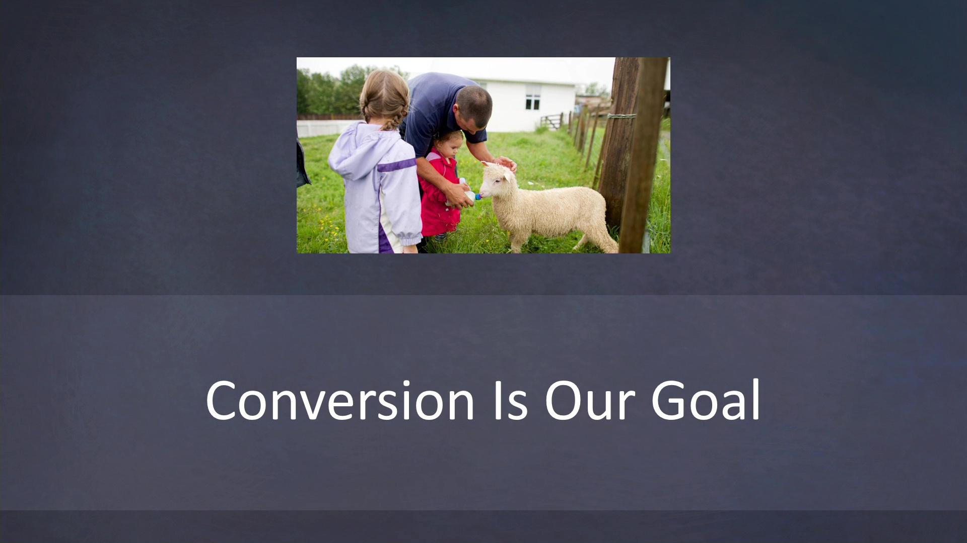 Conversion Is Our Goal
