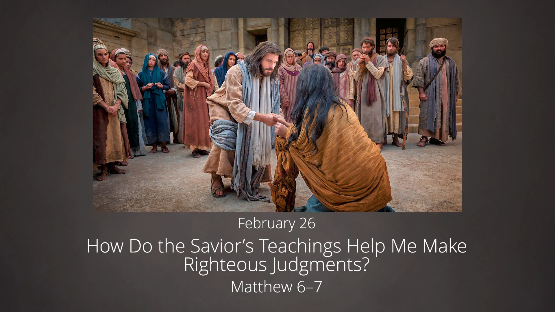 February 26. How Do the Savior’s Teachings Help Me Make Righteous ...