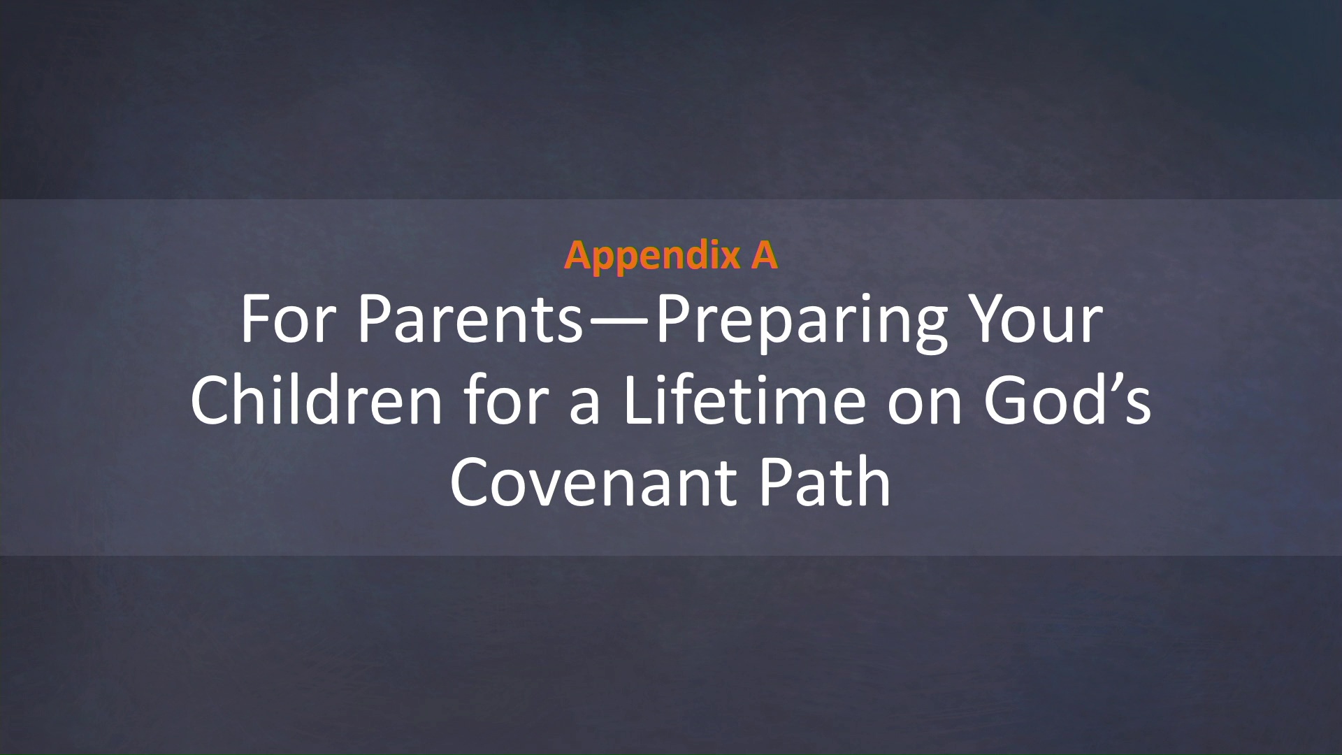 Appendix A: For Parents—Preparing Your Children for a Lifetime on God’s ...