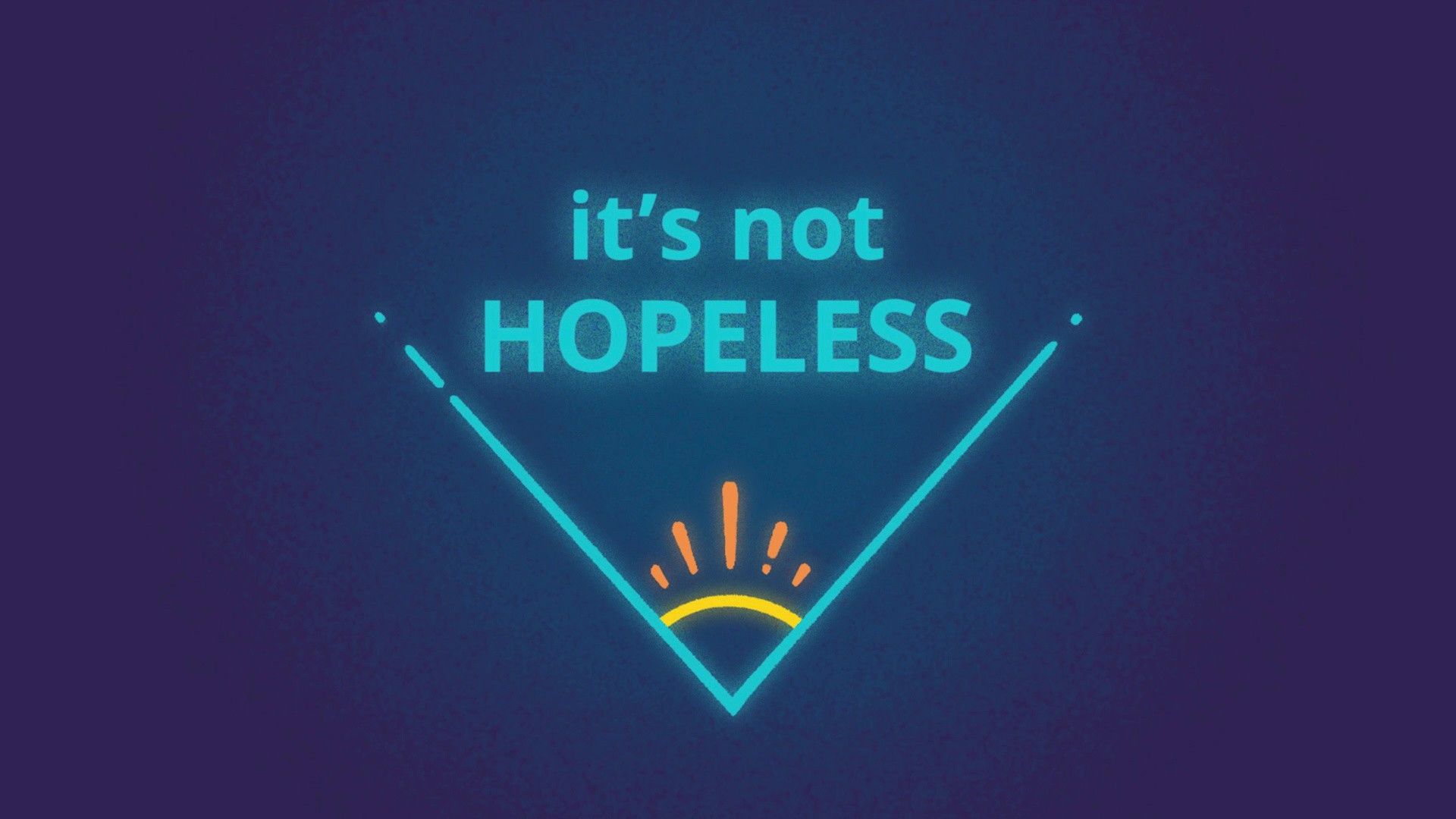 It's Not Hopeless